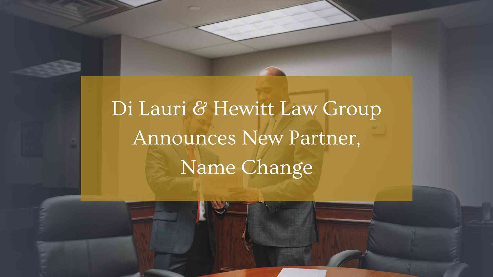 Di Lauri & Hewitt Law Group Announces New Partner, Name Change | Di ...